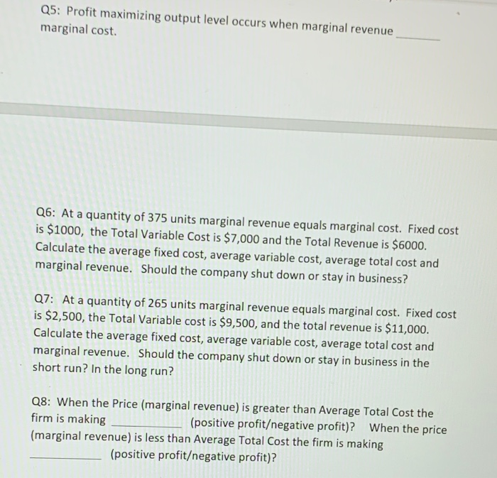 Solved Q5: Profit maximizing output level occurs when | Chegg.com