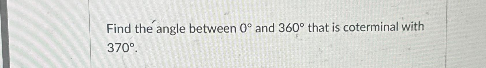 Solved Find the angle between 0° ﻿and 360° ﻿that is | Chegg.com