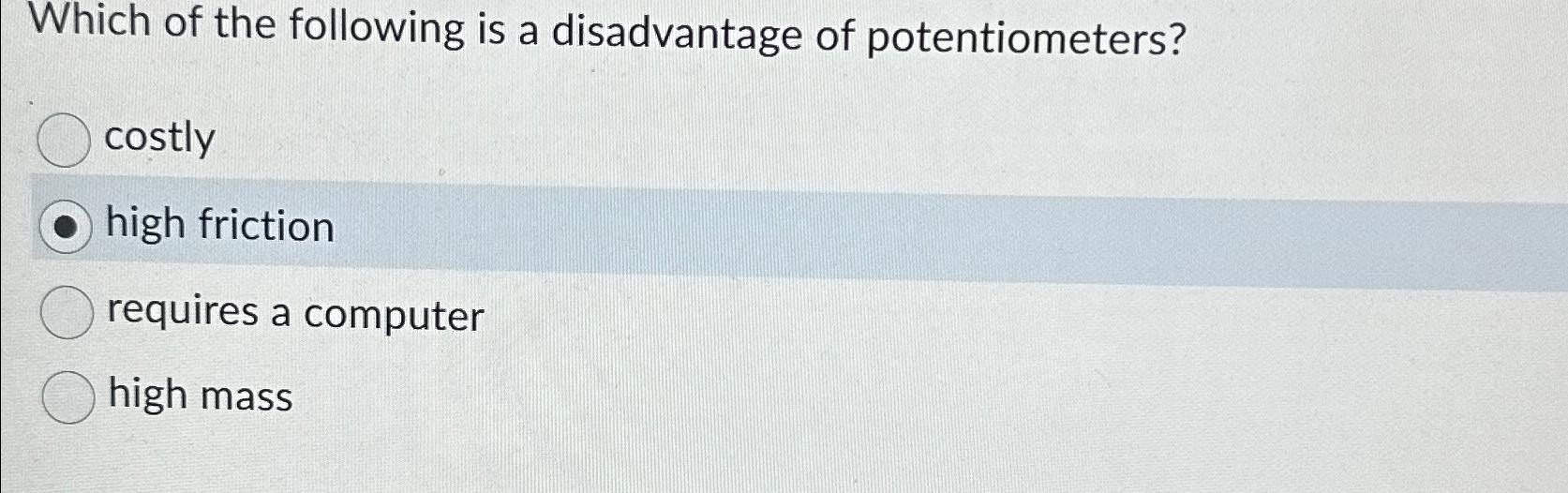 Solved Which of the following is a disadvantage of | Chegg.com