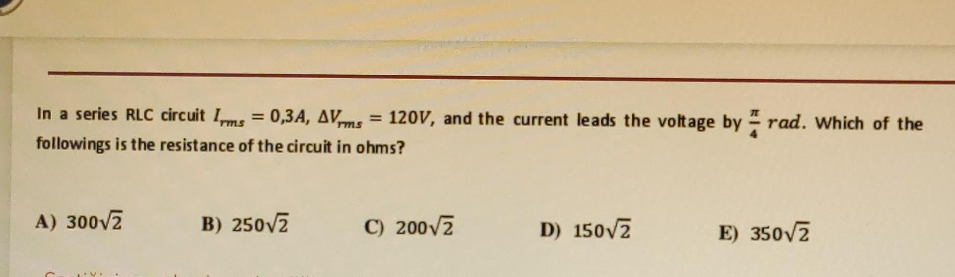 Solved In a series RLC circuit Irms=0,3A,ΔVrms=120 V, and | Chegg.com