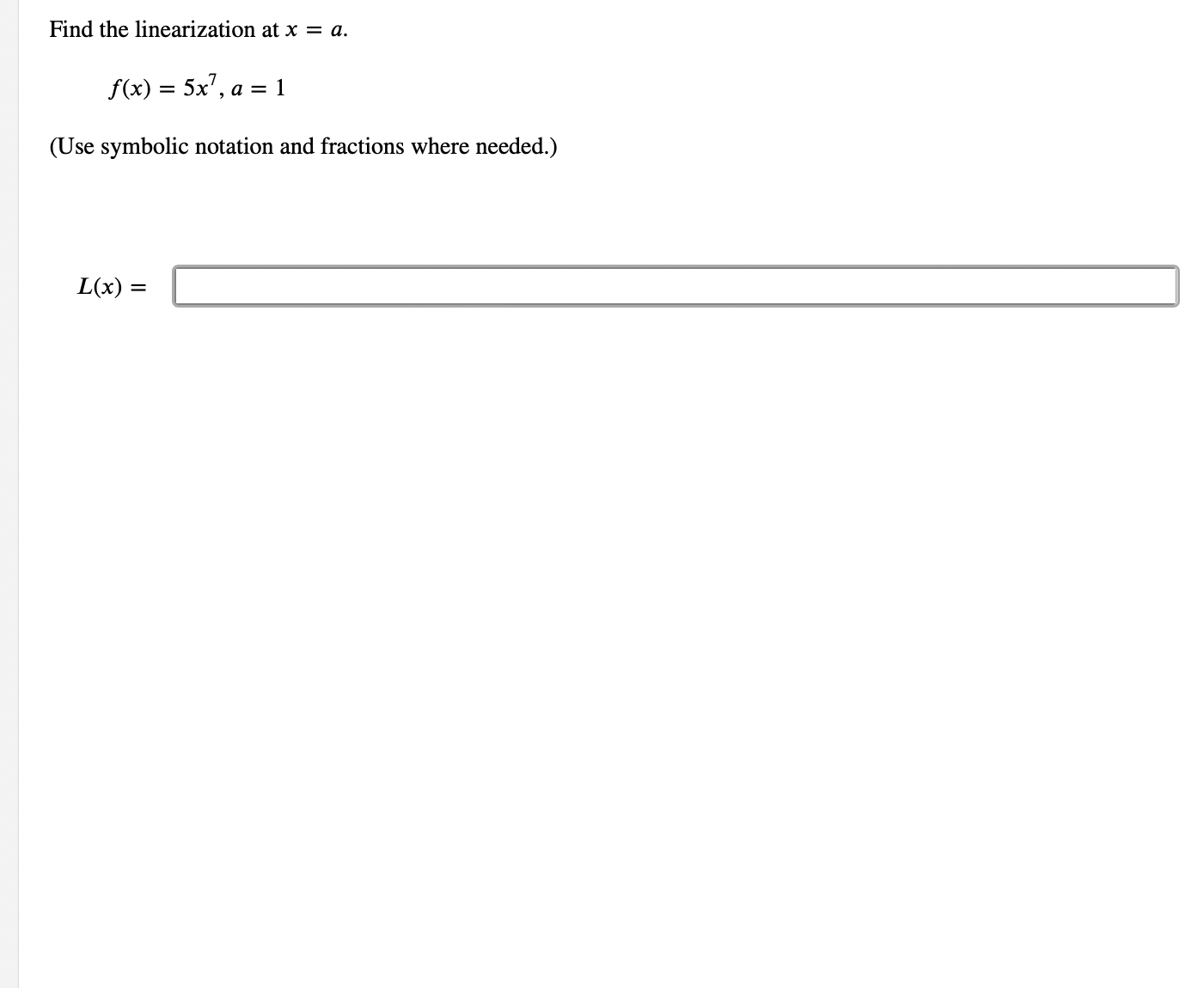 Solved Find the linearization at x=a.f(x)=5x7,a=1(Use | Chegg.com