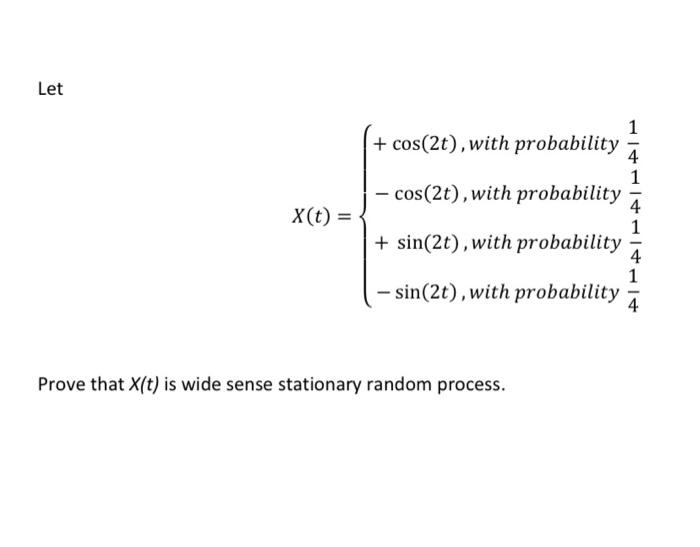 Solved X(t)=⎩⎨⎧+cos(2t), with probability 41−cos(2t), with | Chegg.com