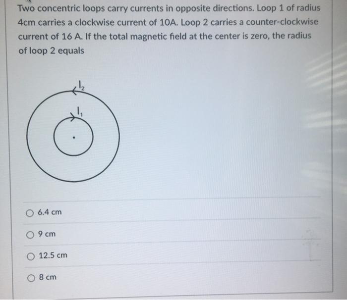 Solved Two concentric loops carry currents in opposite | Chegg.com