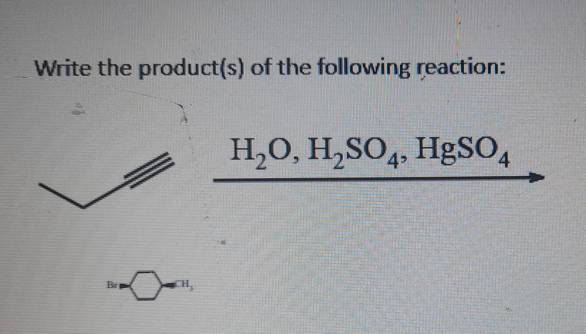 Solved Write the product(s) of the following reaction: H20, | Chegg.com