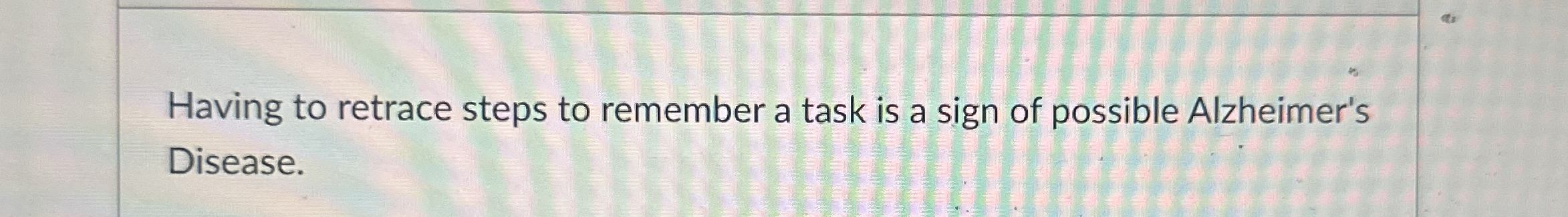 Solved Having to retrace steps to remember a task is a sign | Chegg.com