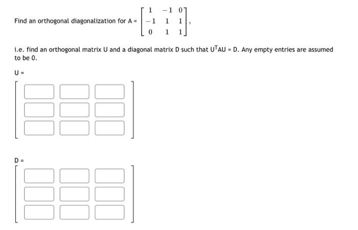 Solved Find an orthogonal diagonalization for A = -1 1 0 1 1 | Chegg.com