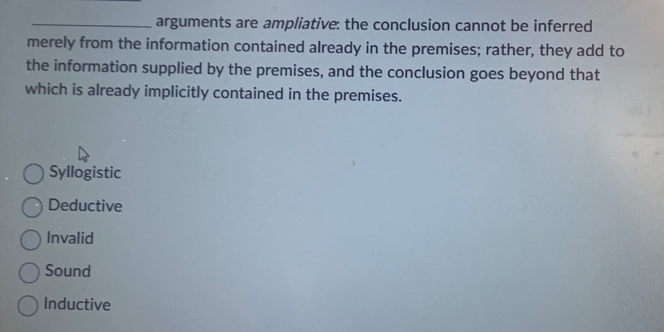 Solved arguments are ampliative: the conclusion cannot be | Chegg.com