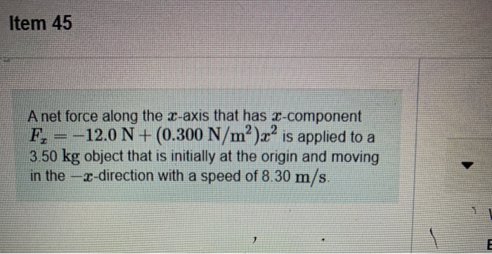 Solved Item 45 A net force along the x-axis that has | Chegg.com