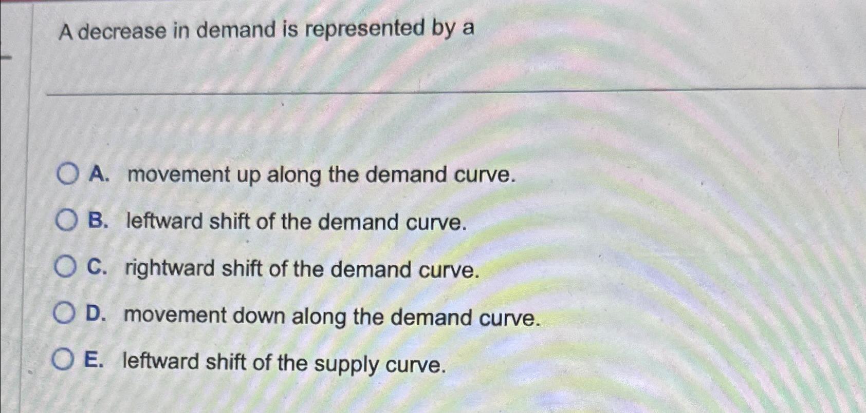 Solved A decrease in demand is represented by aA. ﻿movement | Chegg.com
