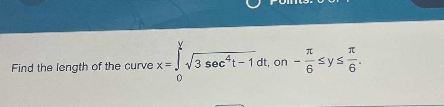 Solved Find the length of the curve x=∫0y3sec4t-12dt, ﻿on | Chegg.com