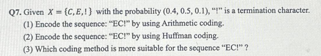Solved Q7. ﻿Given x={C,E,!} ﻿with the probability | Chegg.com