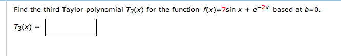 Solved Find the third Taylor polynomial T3(x) for the | Chegg.com