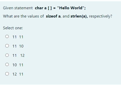 Solved Given statement char a [ ] = ﻿"Hello World";What are | Chegg.com