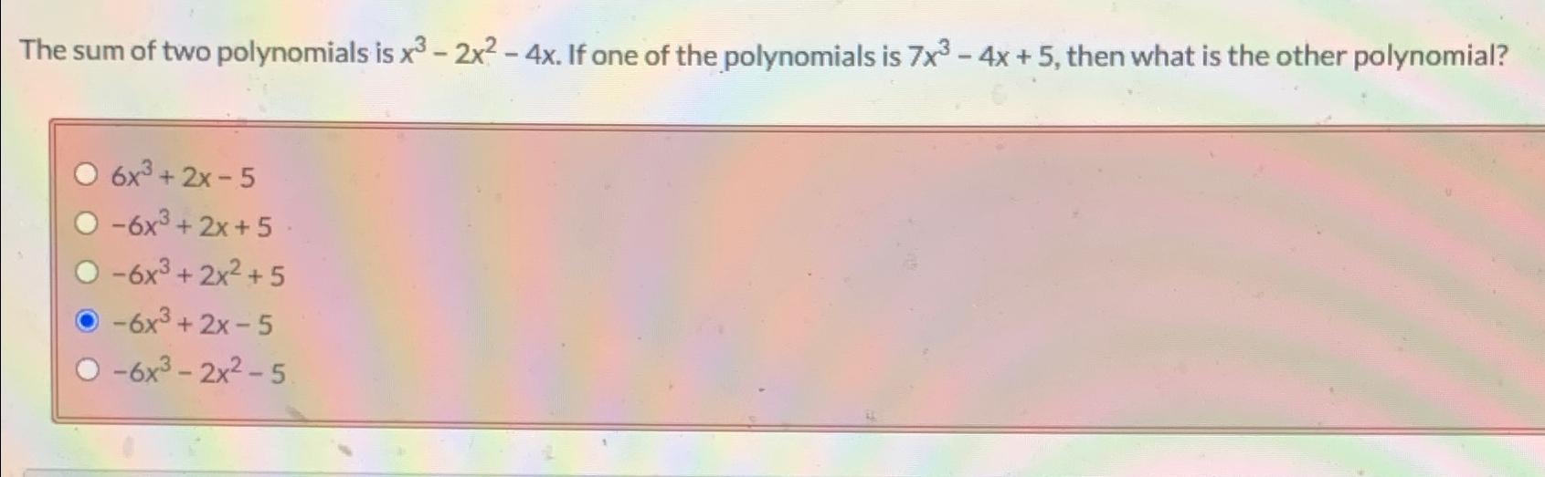 Solved The sum of two polynomials is x3-2x2-4x. ﻿If one of | Chegg.com
