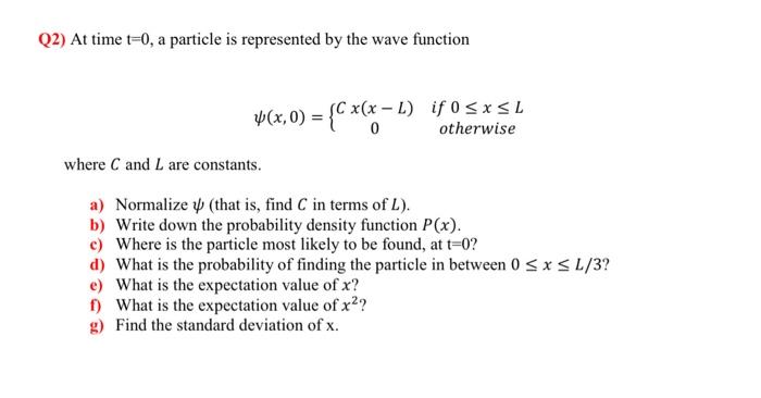 Solved Q2) At time t=0, a particle is represented by the | Chegg.com