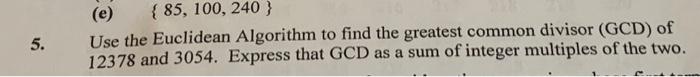 Solved 5. Use the Euclidean Algorithm to find the greatest | Chegg.com