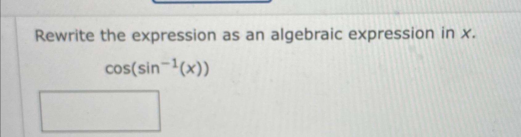 Solved Rewrite the expression as an algebraic expression in | Chegg.com