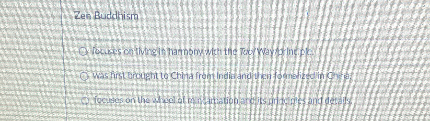 Solved Zen Buddhismfocuses on living in harmony with the | Chegg.com