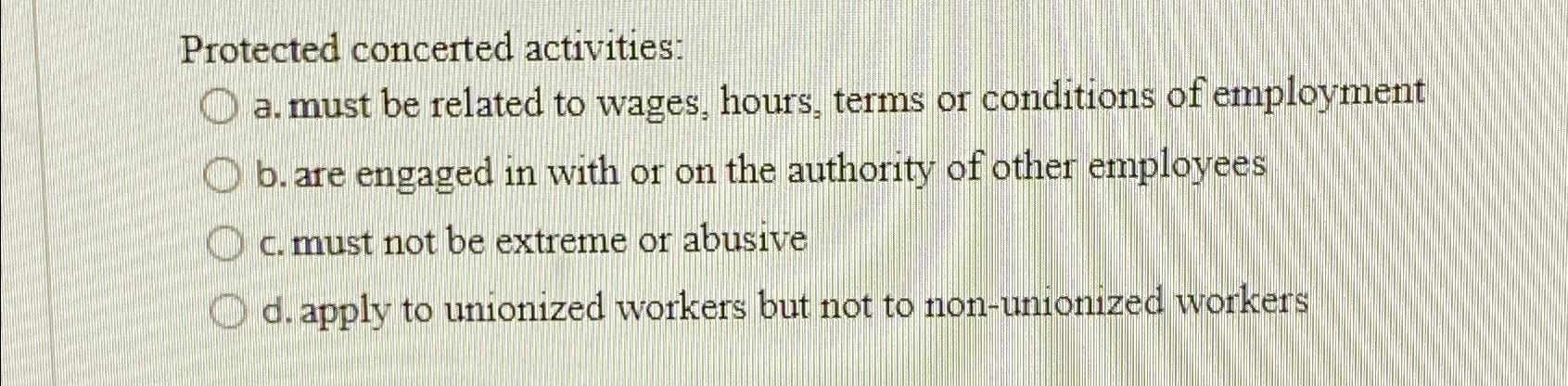 Solved Protected concerted activities:a. ﻿must be related to | Chegg.com