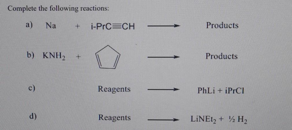 Solved Complete the following reactions: a) Na . i-PrСECH | Chegg.com