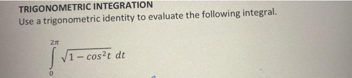 Solved TRIGONOMETRIC INTEGRATION Use a trigonometric | Chegg.com