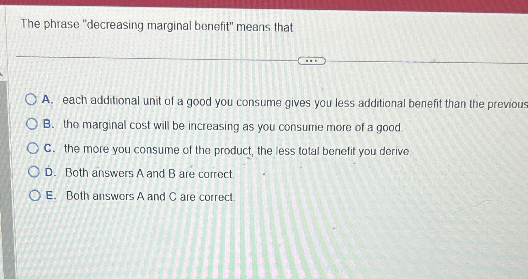 Solved The phrase "decreasing marginal benefit" means thatA. | Chegg.com