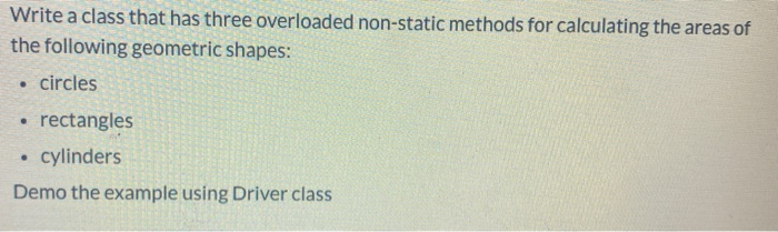 Solved Write a class that has three overloaded non-static | Chegg.com