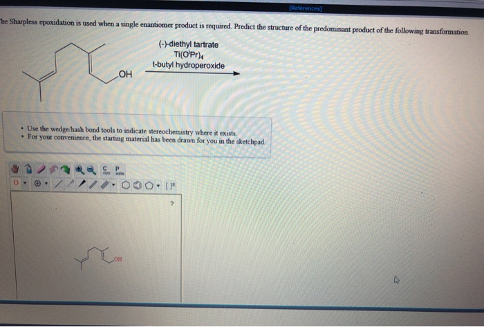Solved [References] The Sharpless epoxidation is used when a | Chegg.com