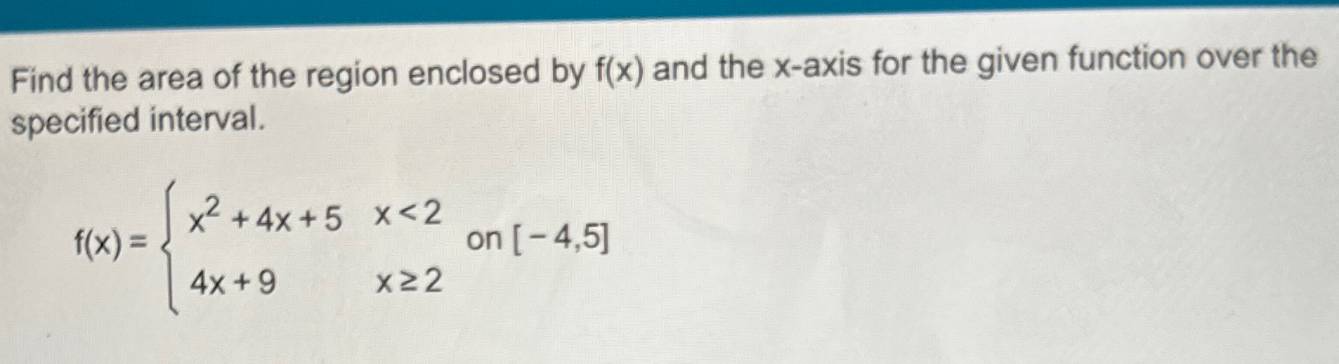 Solved Find the area of the region enclosed by f(x) ﻿and the | Chegg.com