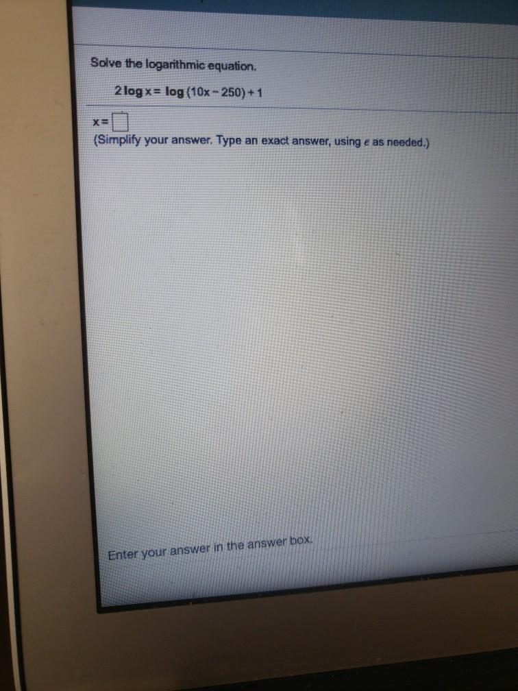 Solved Solve the logarithmic equation. 2 log x= log (10x - | Chegg.com