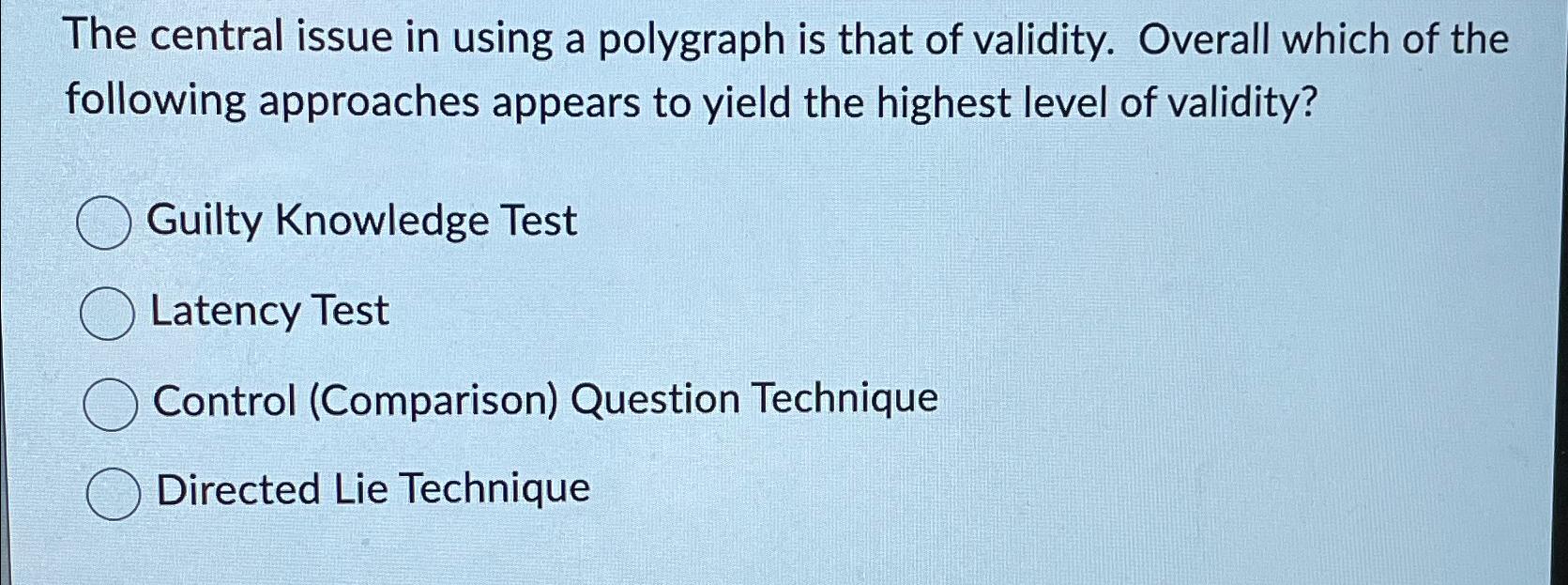 Solved The central issue in using a polygraph is that of | Chegg.com