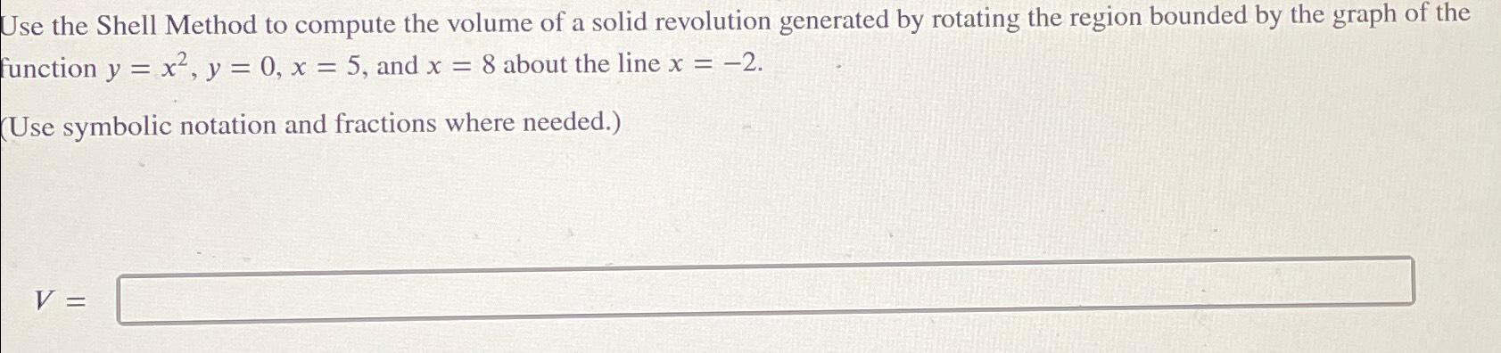 Solved Use the Shell Method to compute the volume of a solid | Chegg.com