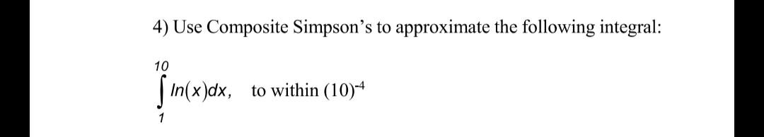 Solved 4) Use Composite Simpson's to approximate the | Chegg.com
