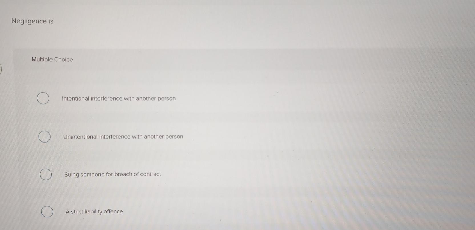 Solved Negligence isMultiple ChoiceIntentional interference | Chegg.com