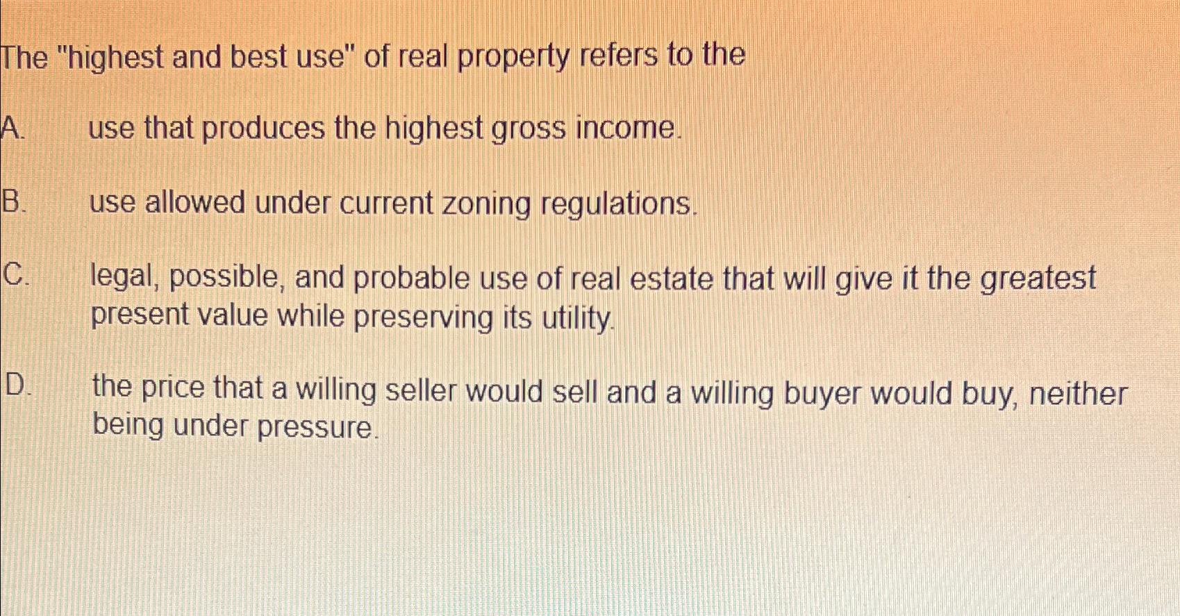 Solved The "highest and best use" of real property refers to | Chegg.com