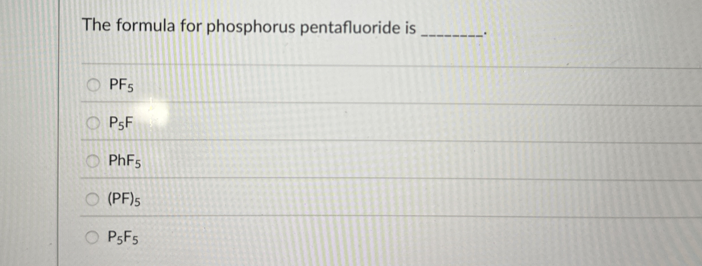 Solved The formula for phosphorus pentafluoride | Chegg.com