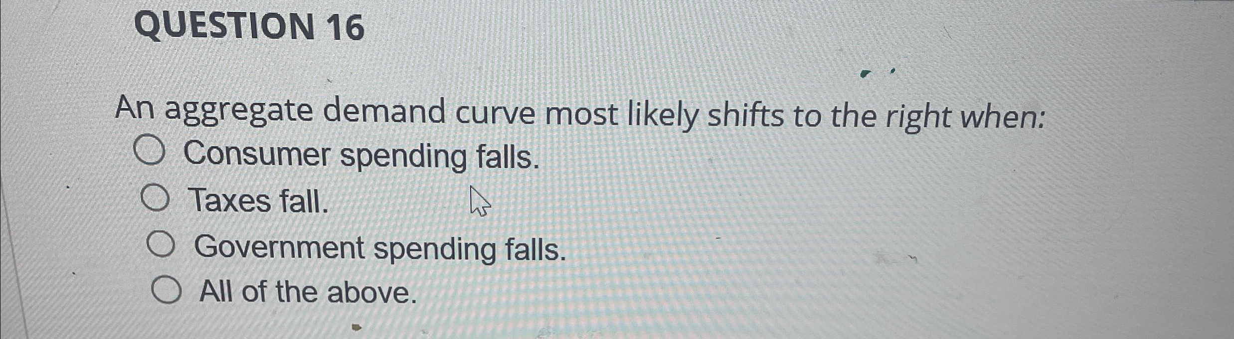 Solved QUESTION 16An aggregate demand curve most likely | Chegg.com