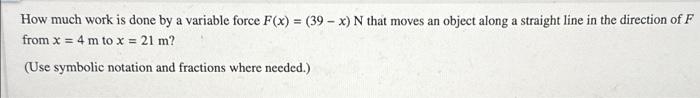 Solved How much work is done by a variable force | Chegg.com