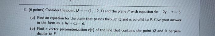 Solved 3. (6 points) Consider the point Q=(1,−2,1) and the | Chegg.com