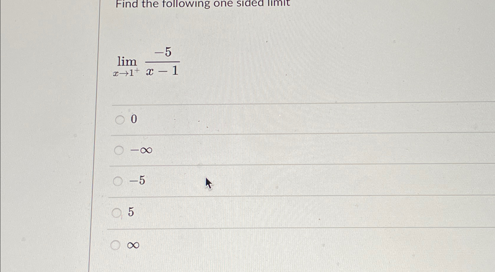 Solved Find the following one sided limitlimx→1+-5x-10-∞-55∞ | Chegg.com