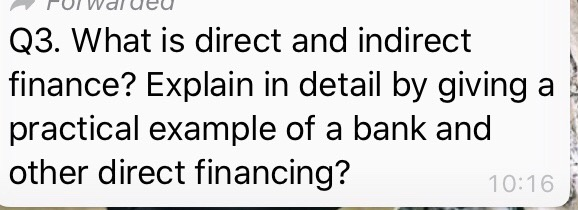 Solved Q3. What is direct and indirect finance? Explain in | Chegg.com