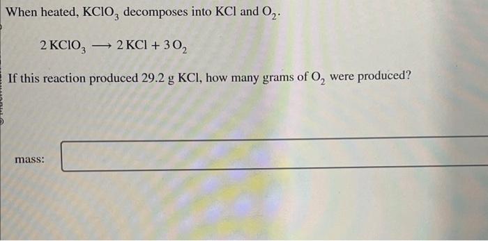 Solved When heated, KClO3 decomposes into KCl and O2. | Chegg.com