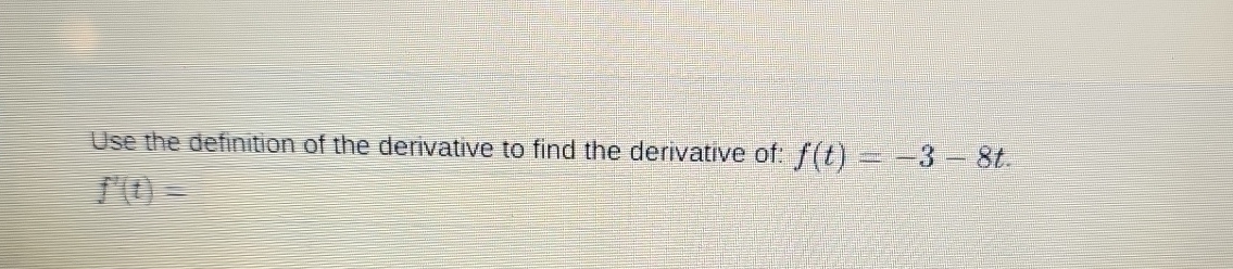 Solved Use the definition of the derivative to find the | Chegg.com