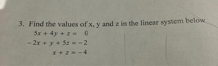 Solved 3. Find the values of x, y and z in the linear system | Chegg.com