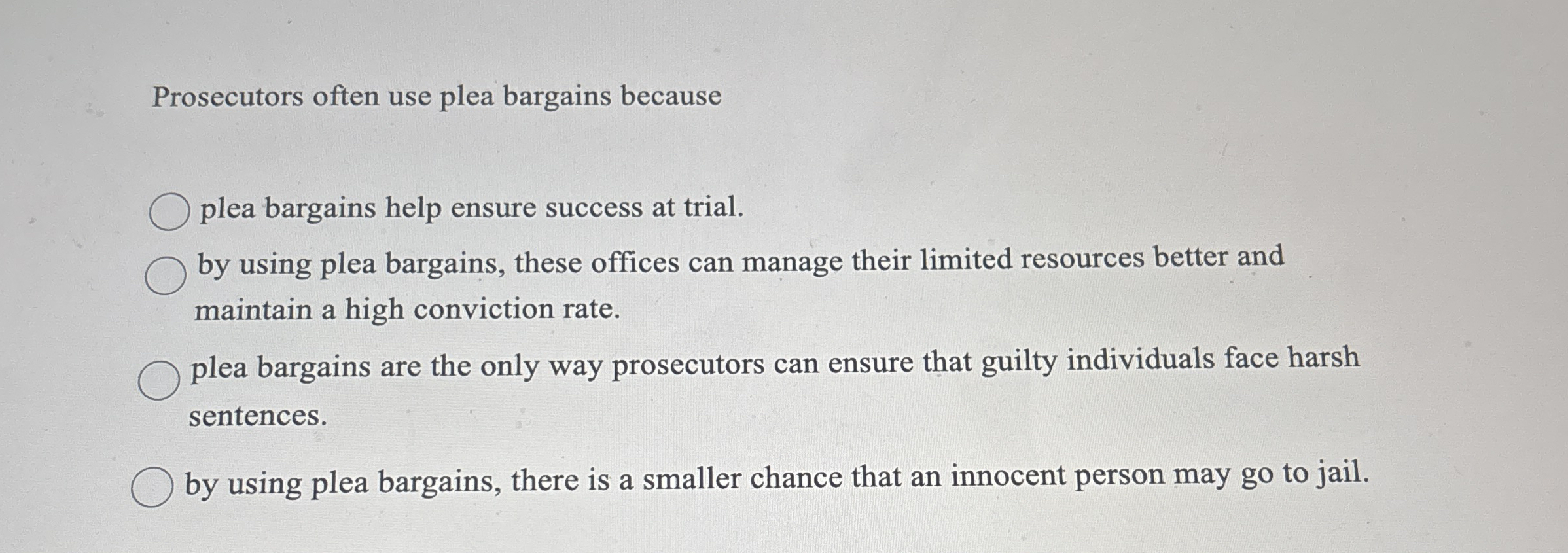 Solved Prosecutors often use plea bargains becauseplea | Chegg.com