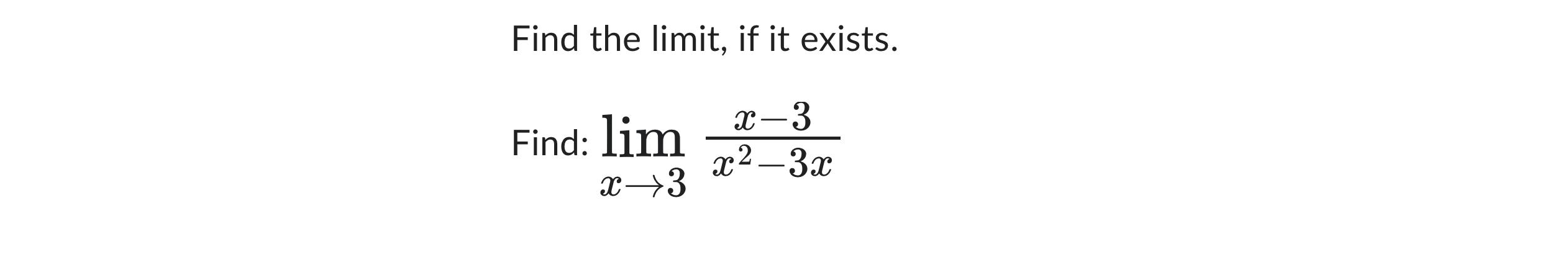 Solved Find the limit, ﻿if it exists.Find: limx→3x-3x2-3x | Chegg.com