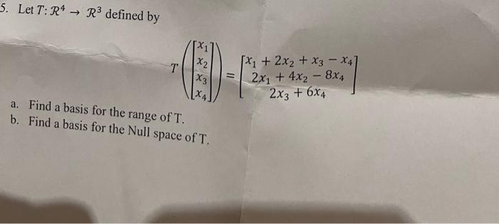 Solved 5. Let T:R4→R3 defined by | Chegg.com