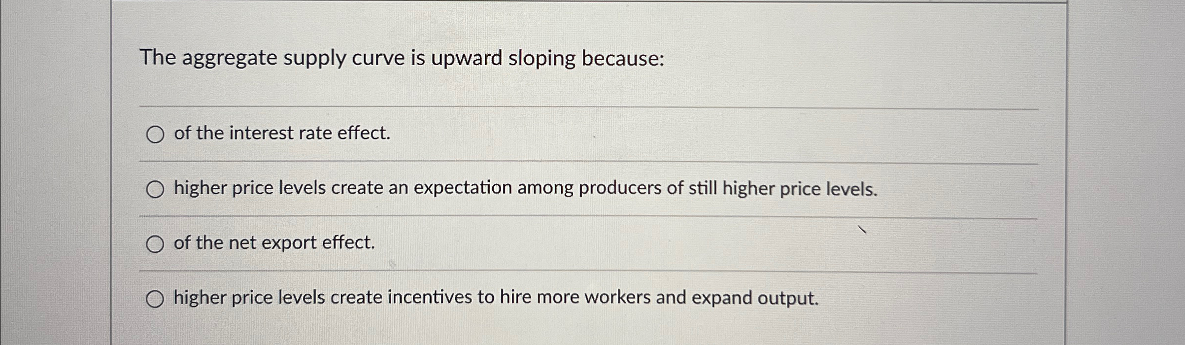 Solved The aggregate supply curve is upward sloping | Chegg.com