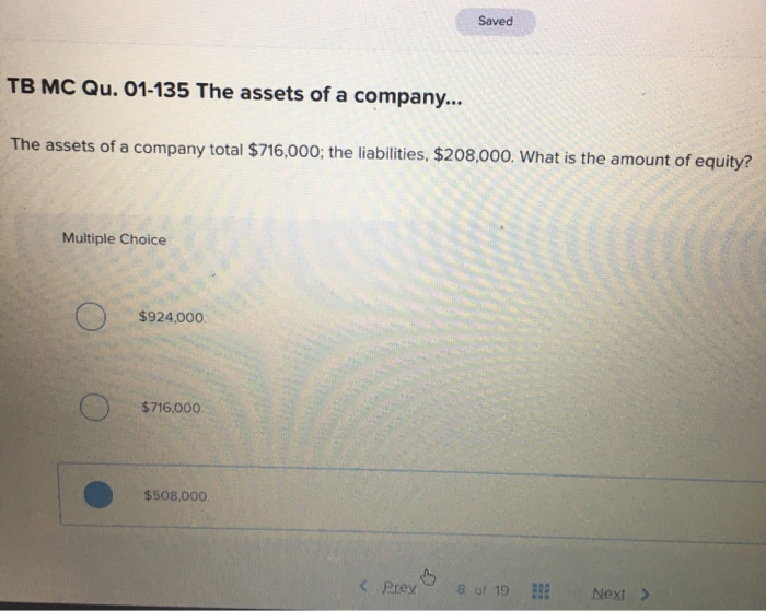Solved Saved TB MC Qu. 01-135 The assets of a company... The | Chegg.com Solved Saved TB MC Qu. 01-135 The assets of a company... The | Chegg.com