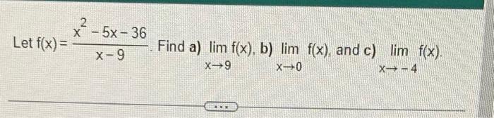 Solved Let f(x)=x−9x2−5x−36. Find a) limx→9f(x), b) | Chegg.com